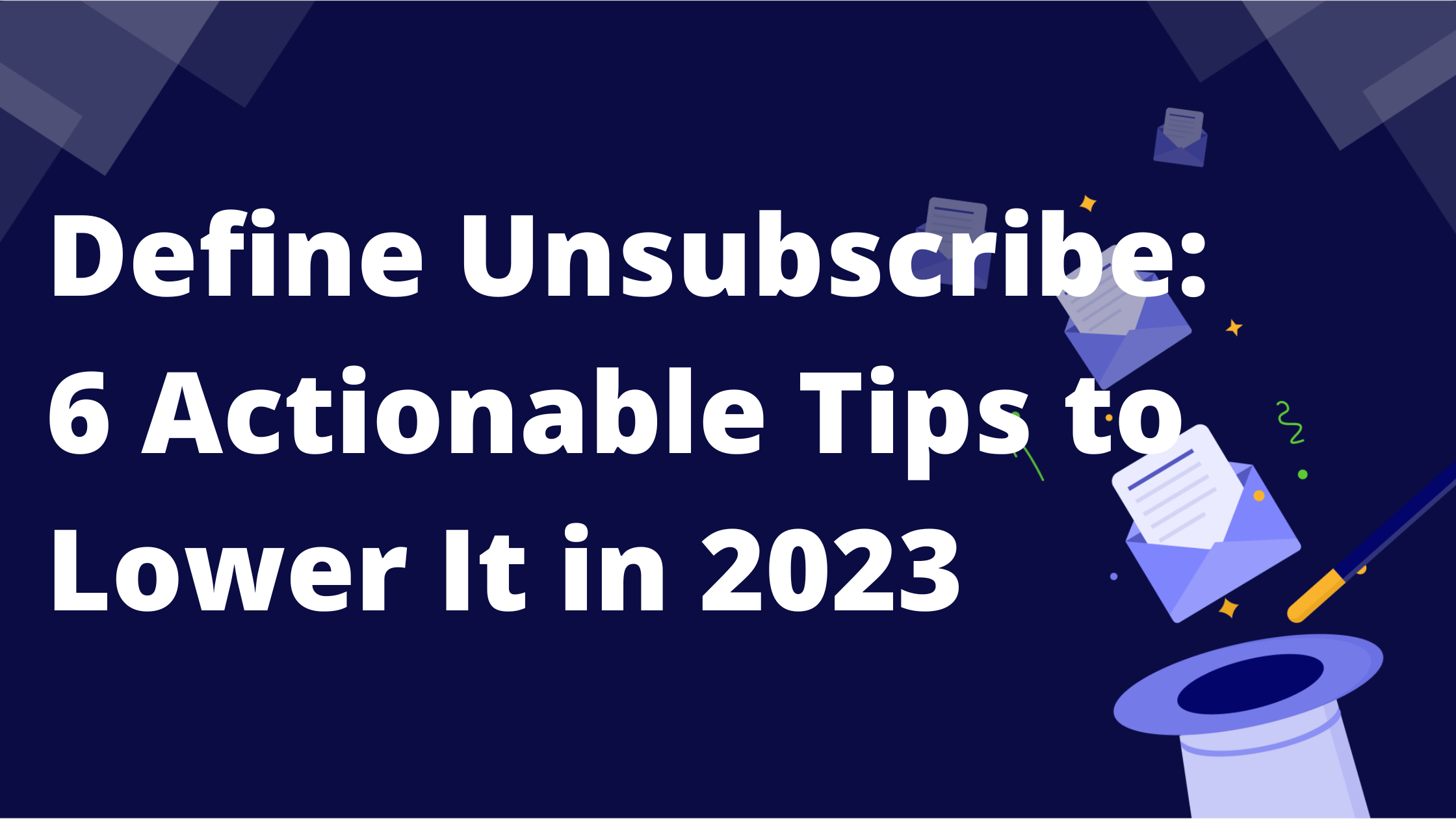 Unsubscribe Definition: 6 Actionable Tips to Lower It in 2023